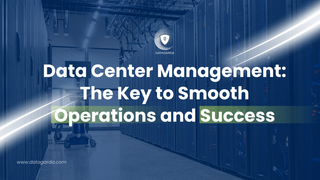 Data Center Management: The Key to Smooth Operations and Success ...