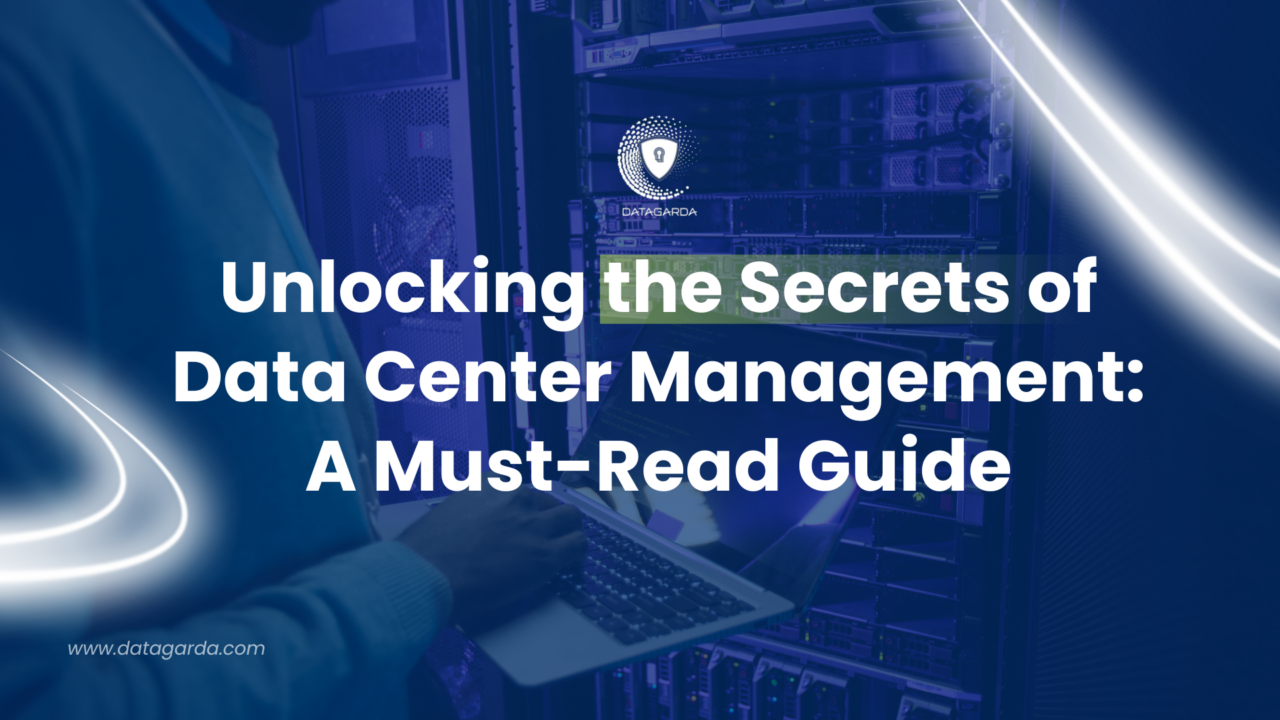 Unlocking the Secrets of Data Center Management: A Must-Read Guide - DataGarda.Com