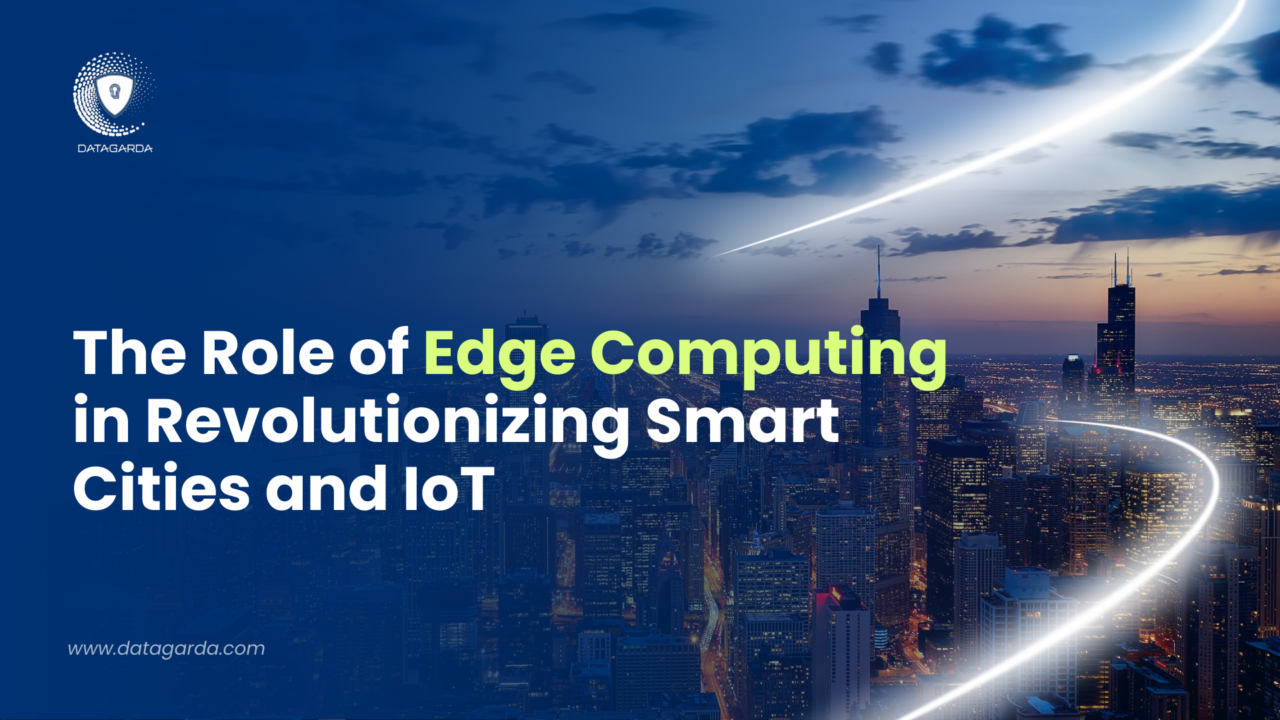 The Role of Edge Computing in Revolutionizing Smart Cities and IoT - DataGarda.Com