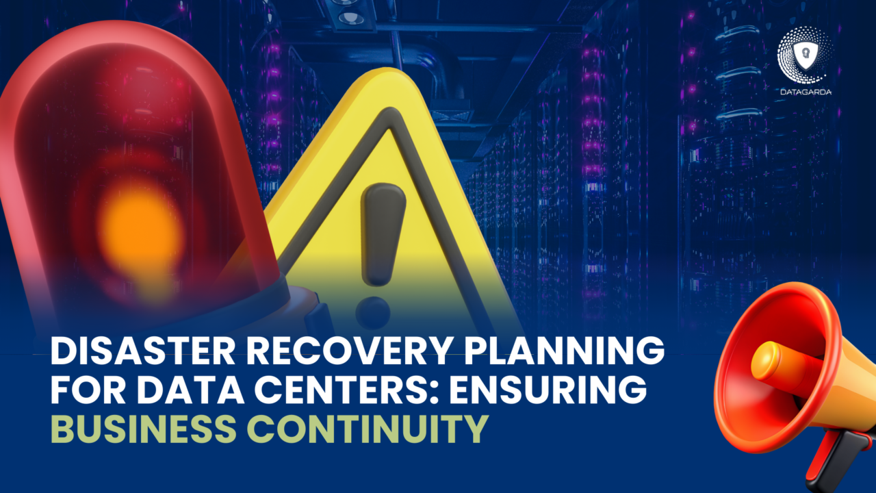 Disaster Recovery Planning for Data Centers: Ensuring Business Continuity - DataGarda.Com