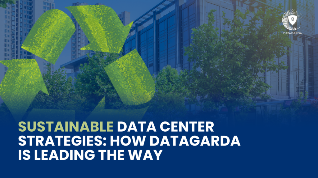Sustainable Data Center Strategies: How Datagarda is Leading the Way - DataGarda.Com