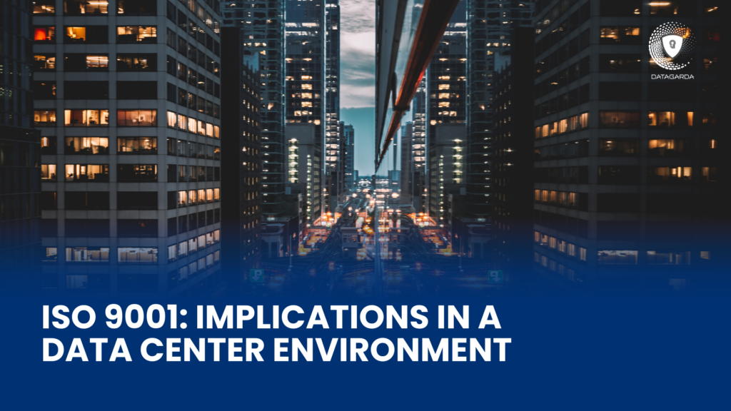 ISO 9001: Implications in a Data Center Environment - DataGarda.Com