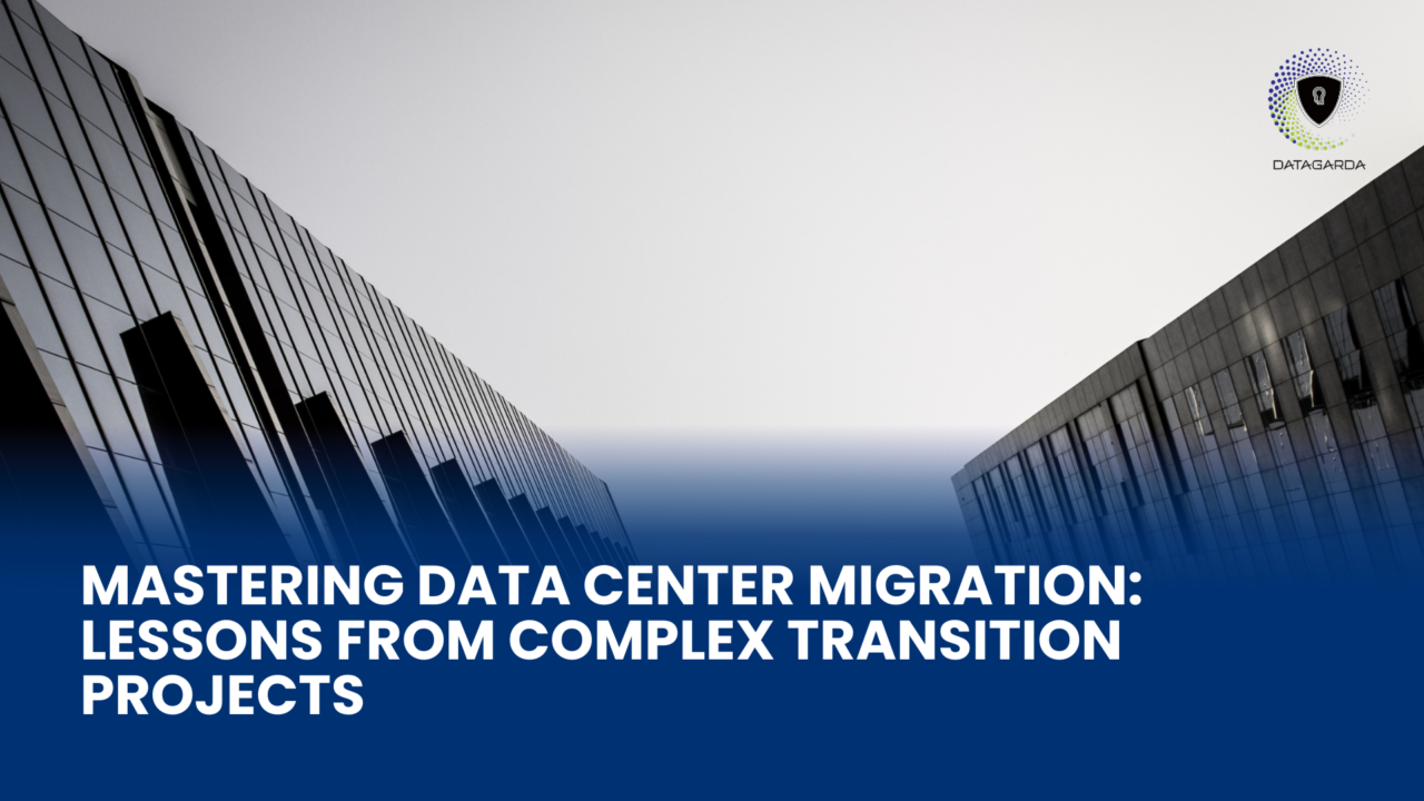 Mastering Data Center Migration: Lessons from Complex Transition Projects - DataGarda.Com